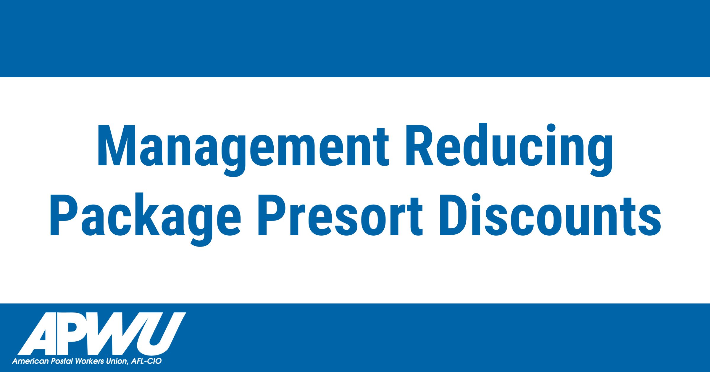 Management Reducing Package Presort Discounts | American Postal Workers Union